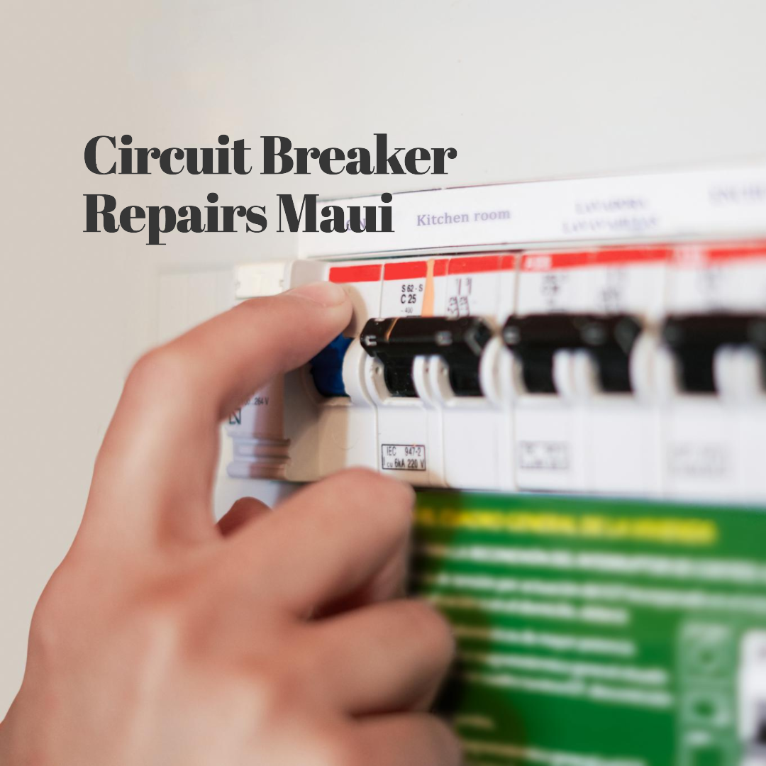 Circuit Breaker Repairs Maui & Installation service