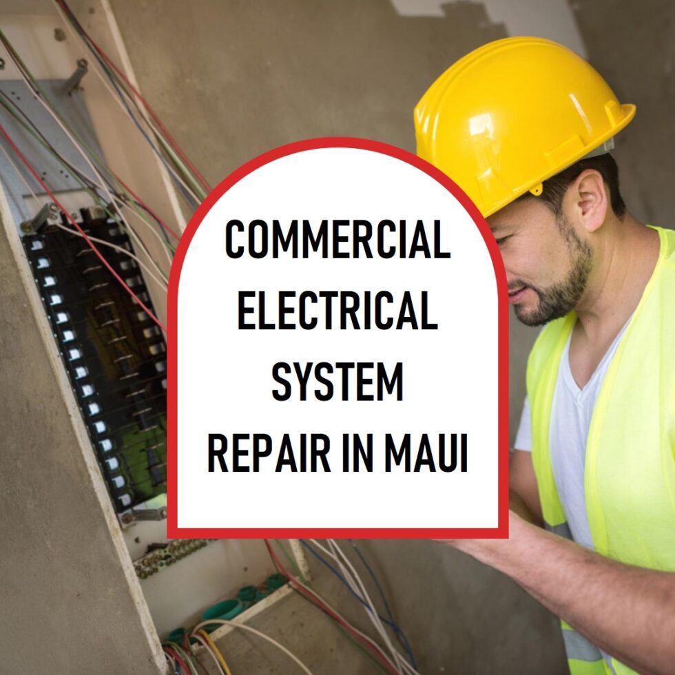 Repair Services for Commercial Electrical Systems in Maui